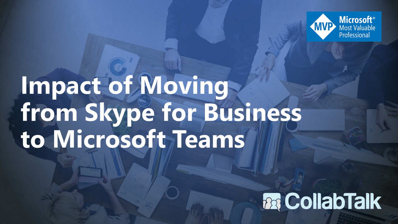 Impact of Moving from Skype for Business to Microsoft Teams – buckleyPLANET