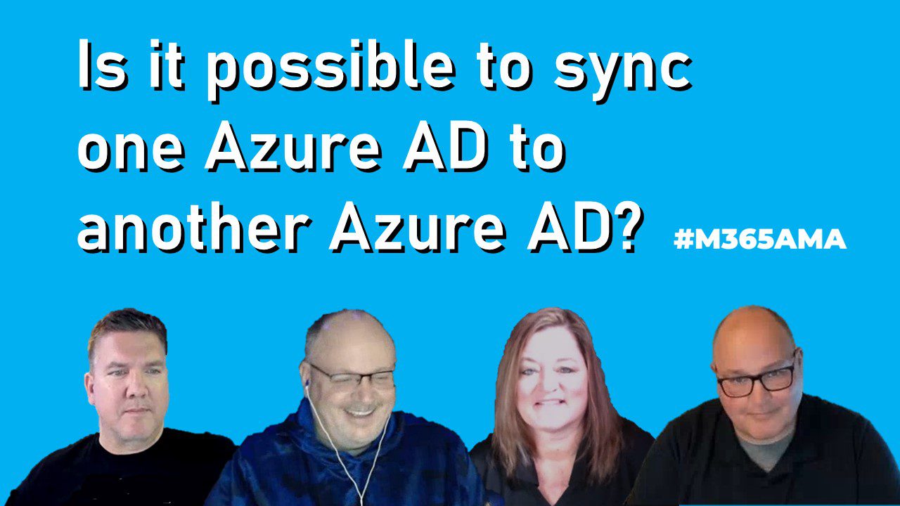 Is it possible to sync one Azure AD to another Azure AD? #M365AMA ...