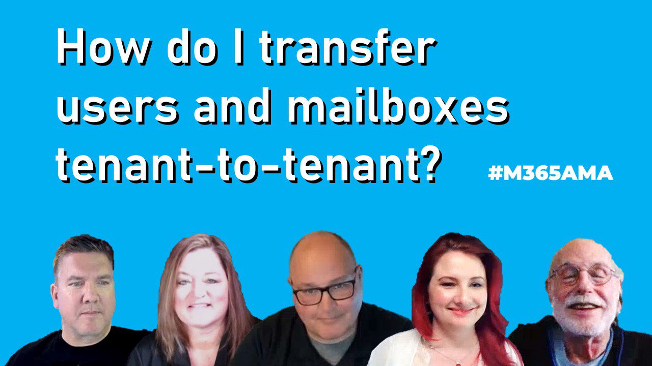 How do I transfer users and mailboxes tenant-to-tenant? #M365AMA ...