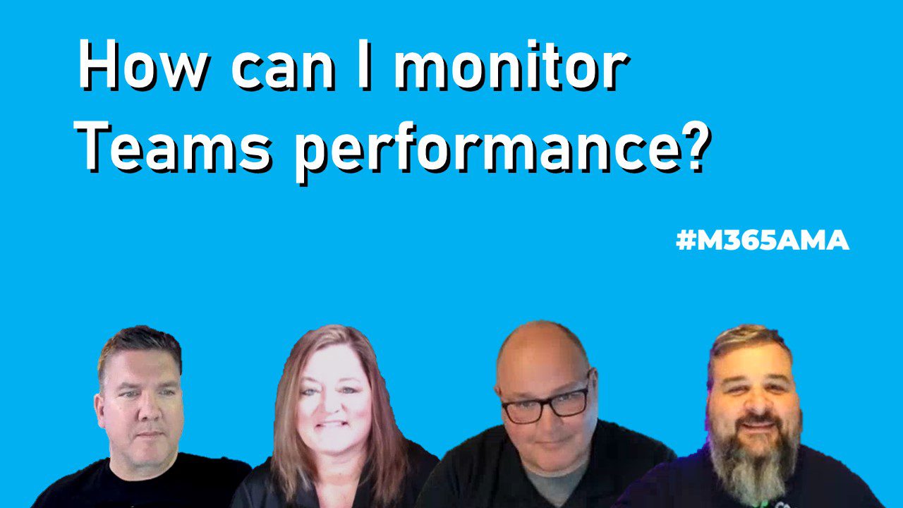How can I monitor Teams performance? #M365AMA – buckleyPLANET