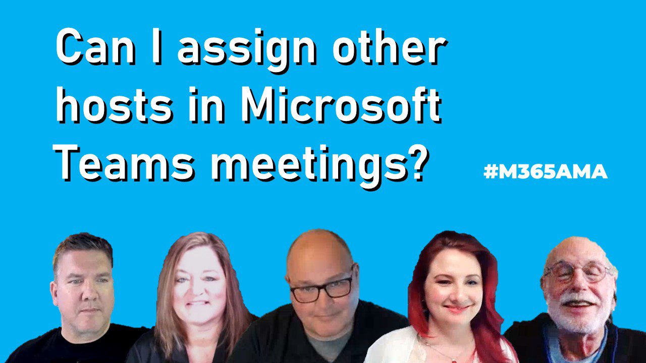 Can I assign other hosts in Microsoft Teams meetings? #M365AMA ...