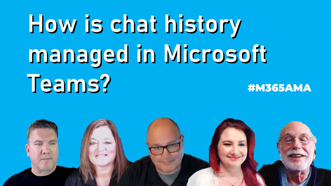 How is chat history managed in Microsoft Teams? #M365AMA – buckleyPLANET
