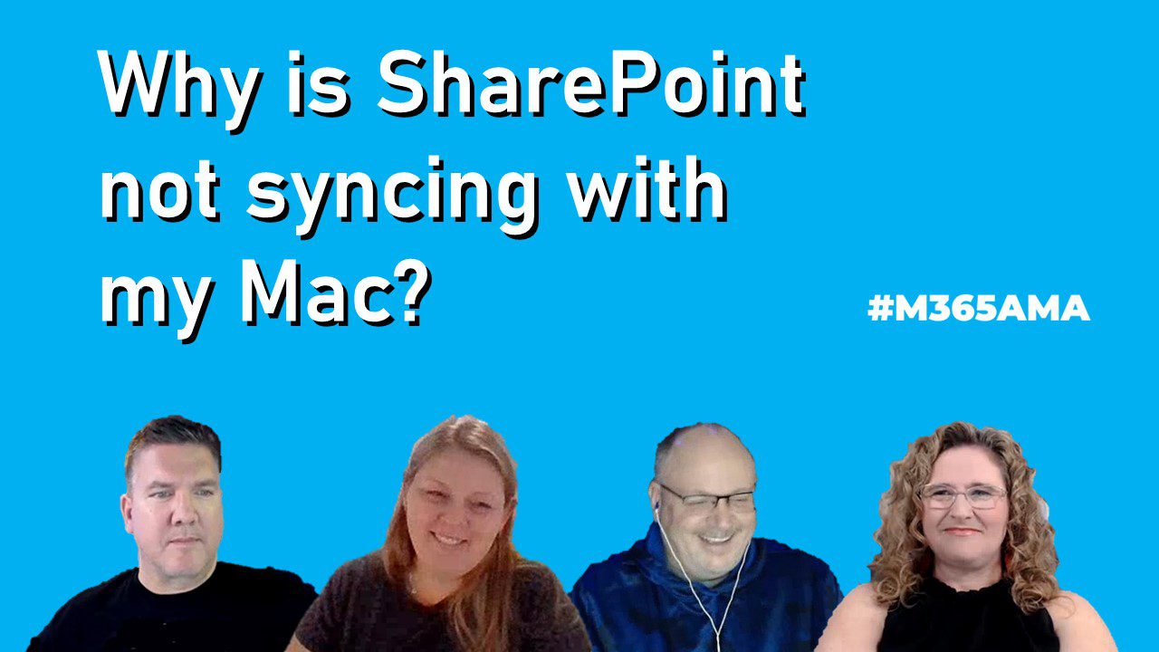 Why is SharePoint not syncing with my Mac? #M365AMA – buckleyPLANET