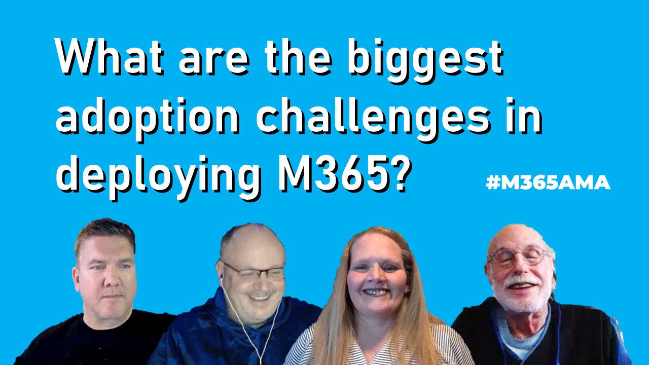 What are the biggest adoption challenges in deploying M365? #M365AMA ...