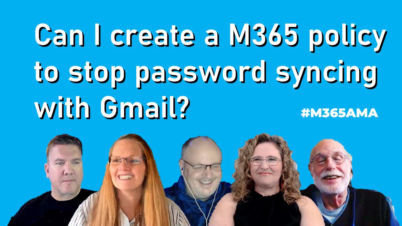Can I create a M365 policy to stop password syncing with Gmail? # ...