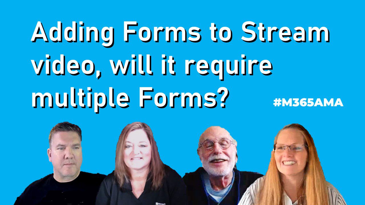 Adding Forms to Stream video, will it require multiple Forms? #M365AMA – buckleyPLANET