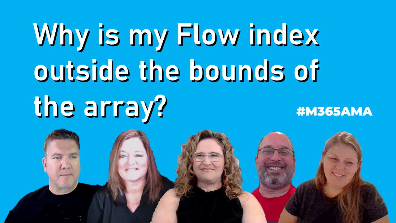 Why is my Flow index outside the bounds of the array? #M365AMA – buckleyPLANET