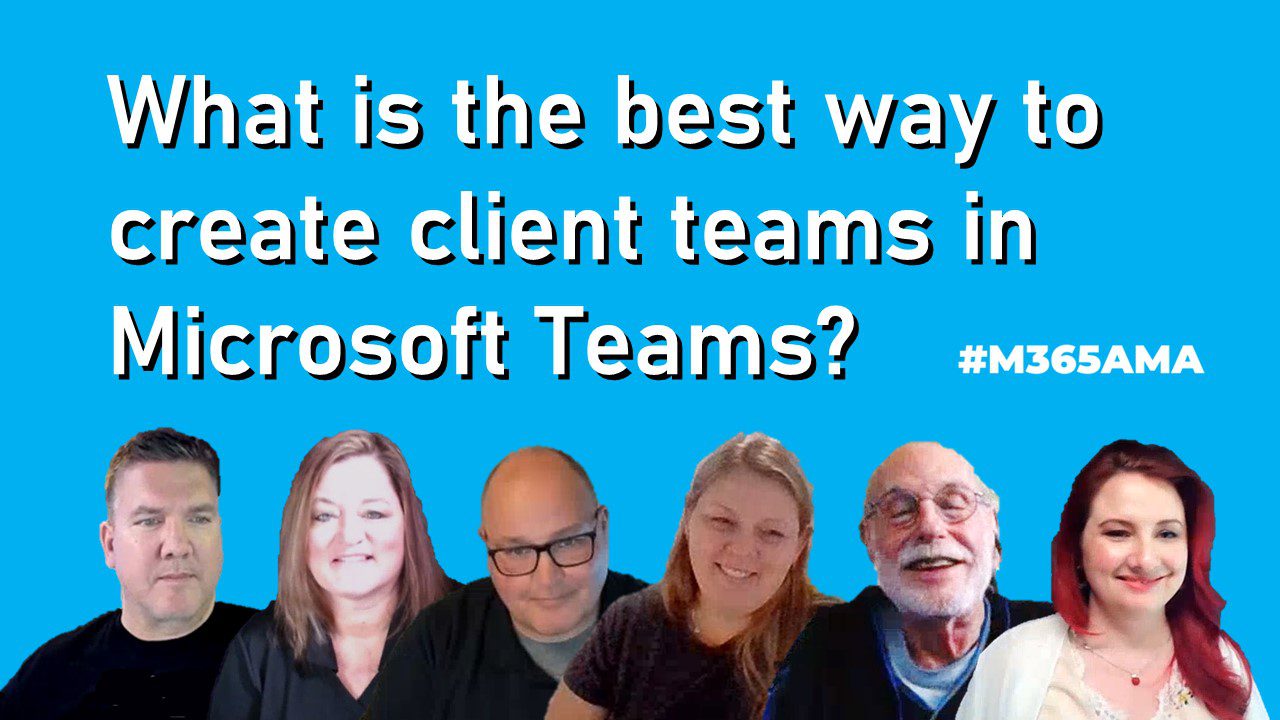 What is the best way to create client teams in Microsoft Teams? # ...