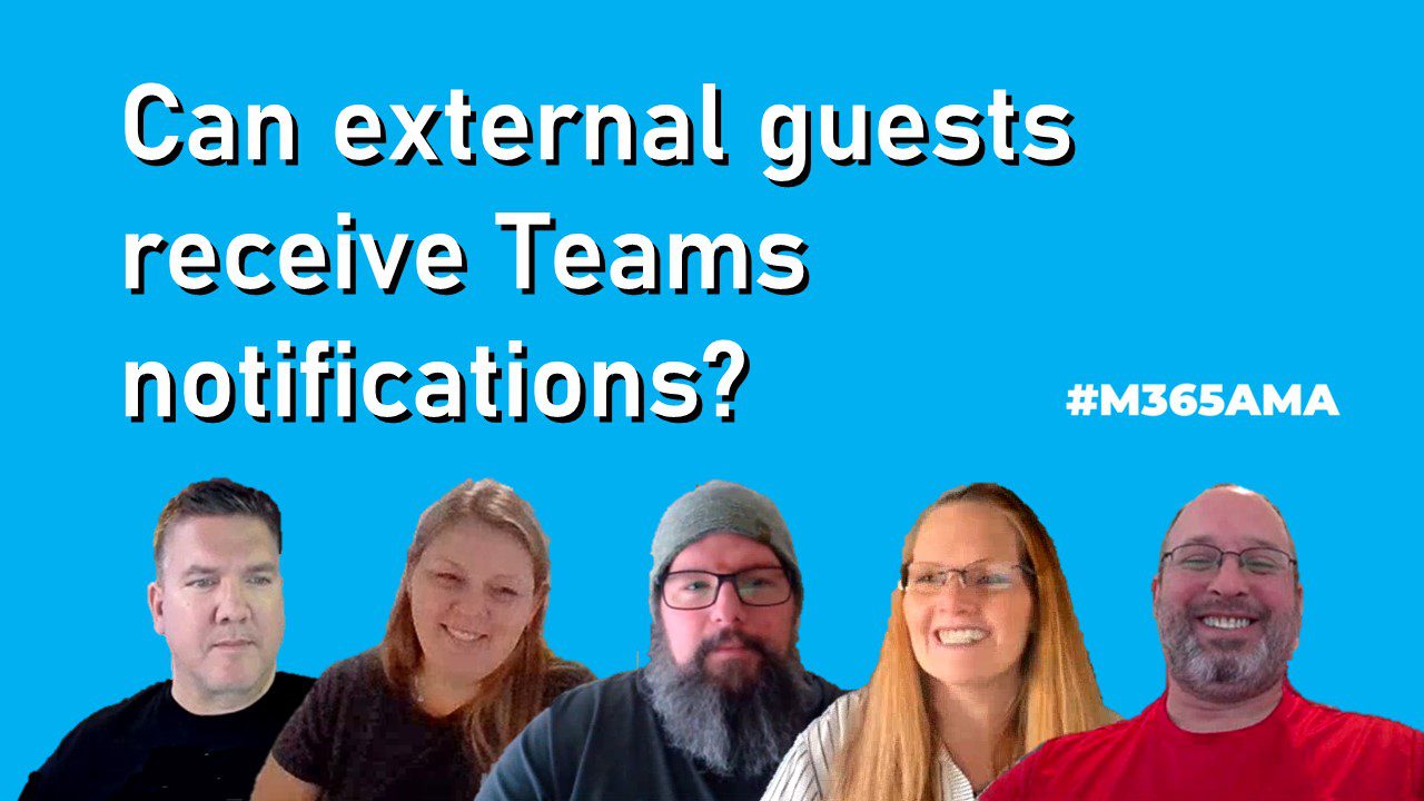 Can external guests receive Teams notifications? #M365AMA – buckleyPLANET