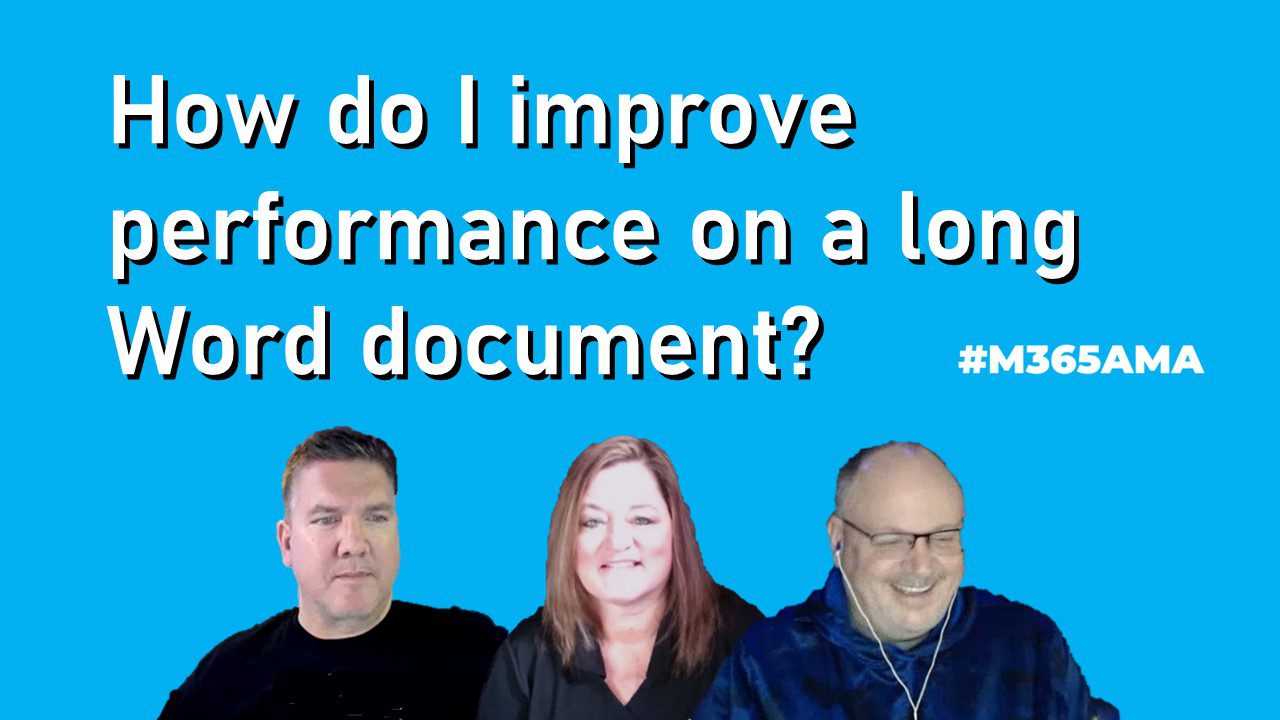 How do I improve performance on a long Word document? #M365AMA ...