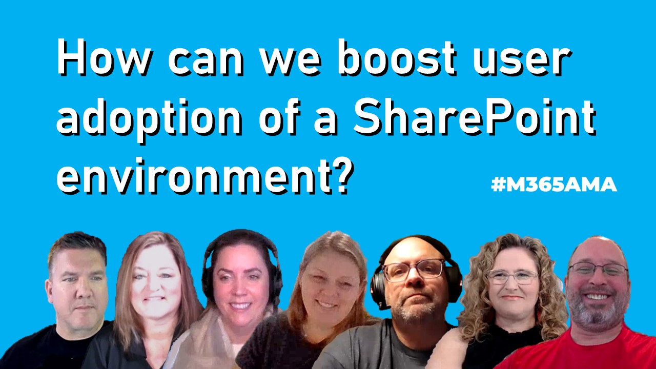 How can we boost user adoption of our SharePoint environment? #M365AMA ...