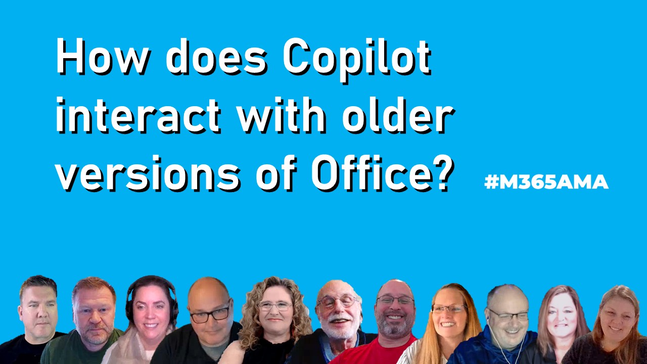 How does Copilot interact with older versions of Office? #M365AMA ...