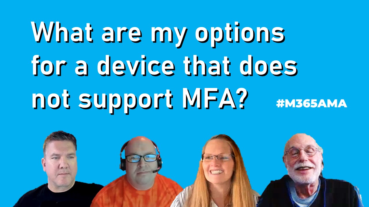 What are my options for a device that does not support MFA? #M365AMA ...