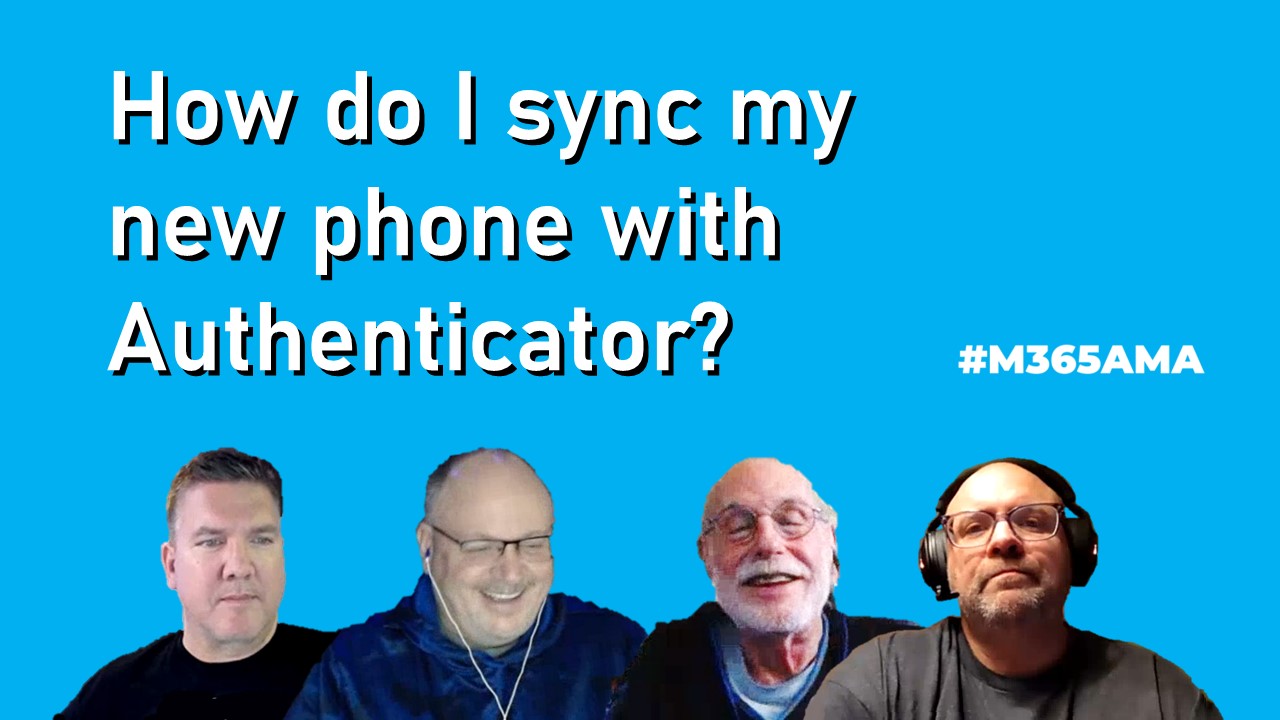How do I sync my new phone with Authenticator? #M365AMA – buckleyPLANET