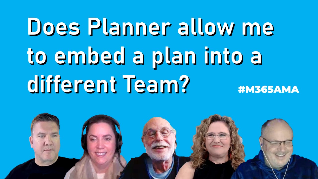 Does Planner allow me to embed a plan into a different Team? #M365AMA ...