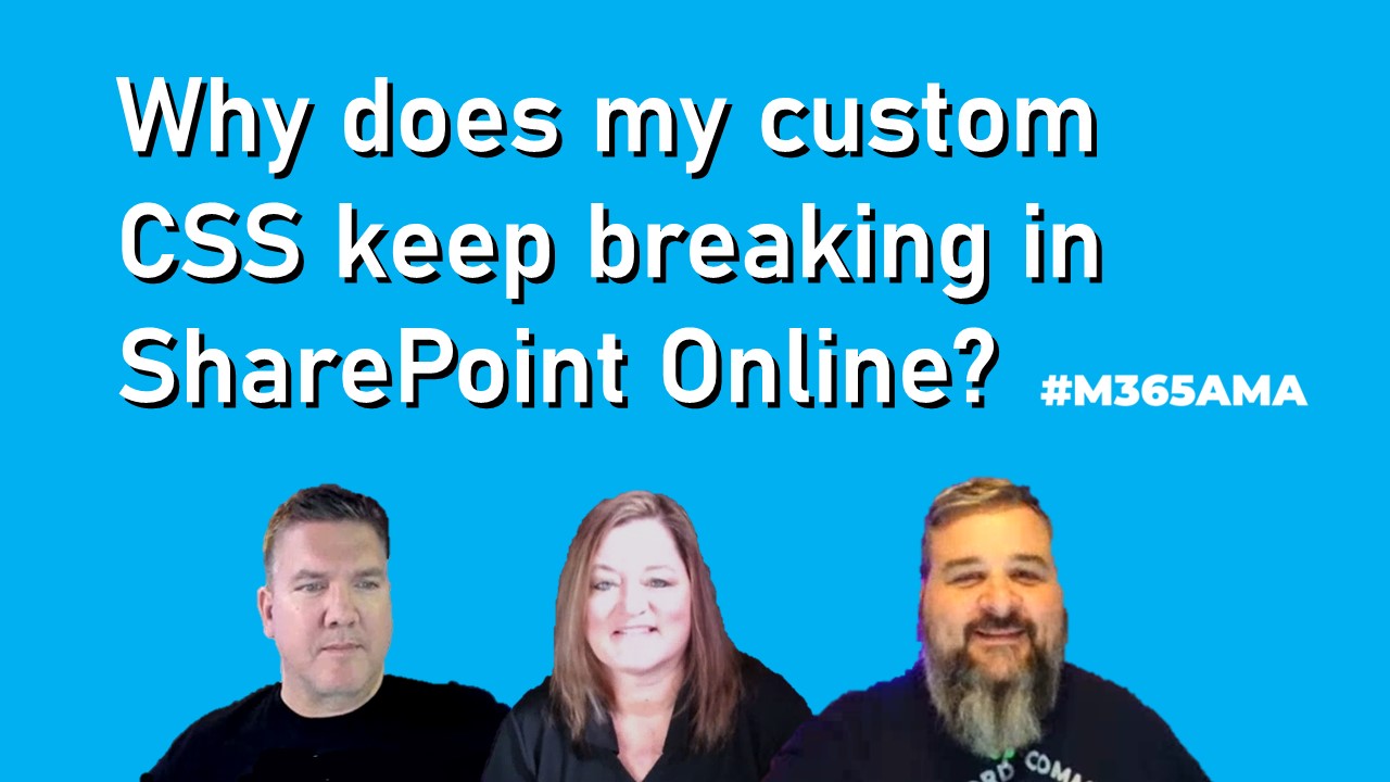 Why does my custom CSS keep breaking in SharePoint Online? #M365AMA – buckleyPLANET