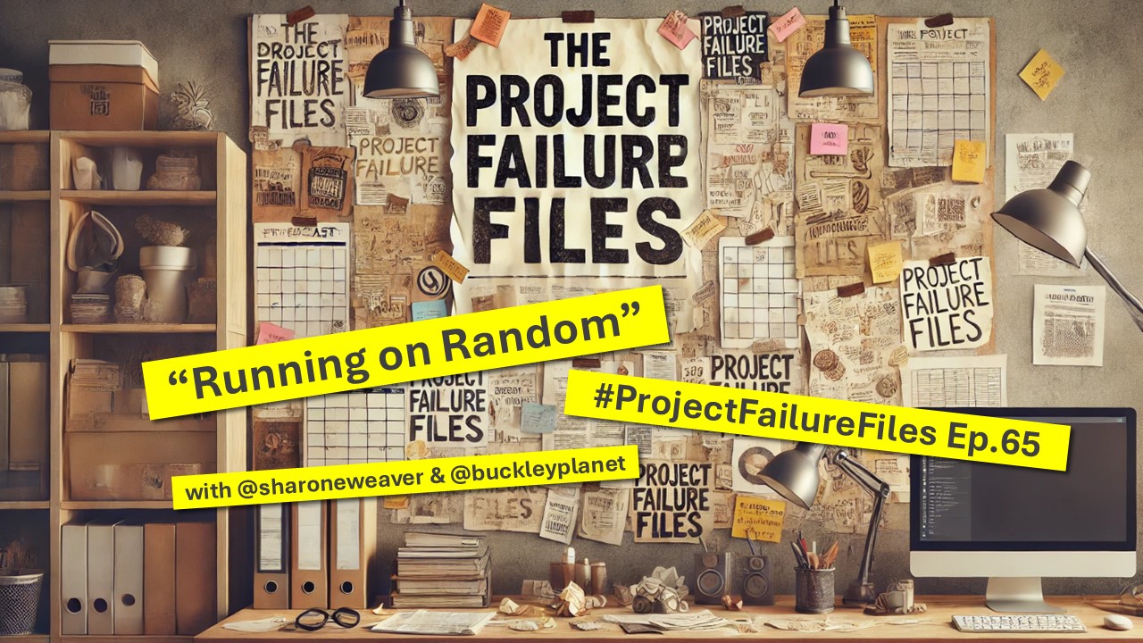 Project Failure Files: Relying on Ad-Hoc Processes – buckleyPLANET